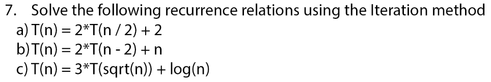 Solved 7. Solve the following recurrence relations using the | Chegg.com