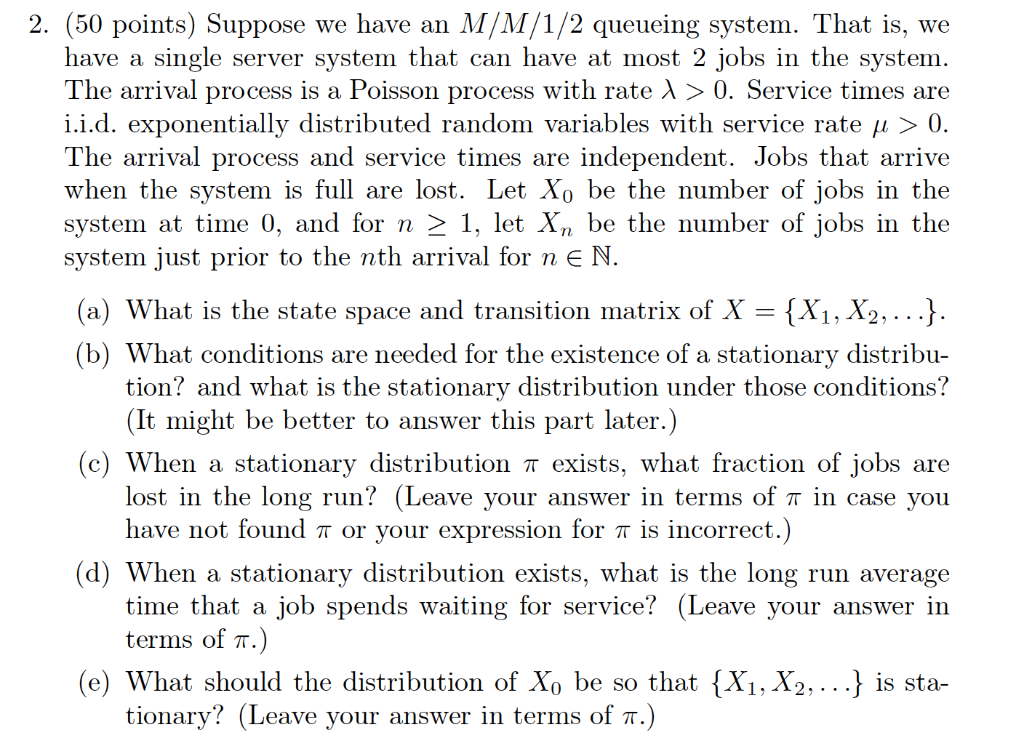 Solved 2. (50 points) Suppose we have an M/M/1/2 queueing | Chegg.com