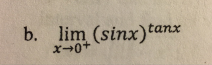 Solved lim_x rightarrow 0^+ (sin x)^tan x | Chegg.com