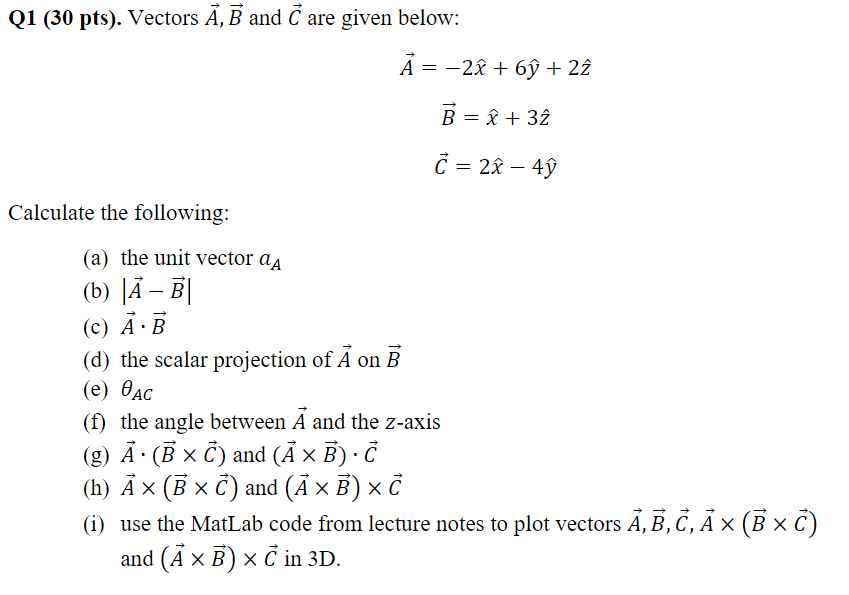 Solved Q1 (30 pts). Vectors A,B and C are given below: | Chegg.com