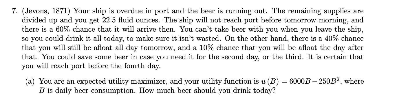 Solved 7. (Jevons, 1871) Your ship is overdue in port and | Chegg.com