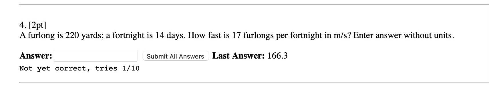 Solved 4. [2pt] A furlong is 220 yards; a fortnight is 14 | Chegg.com