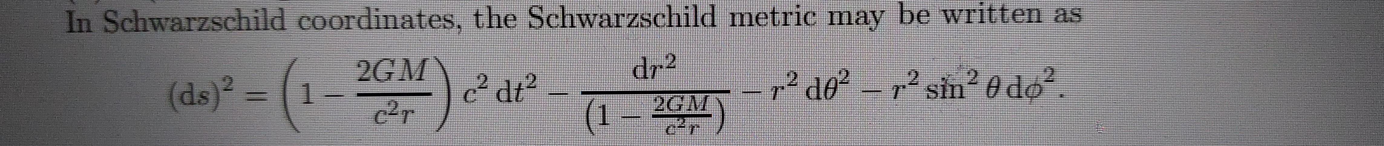 Solved (ds)2=(1−c2r2GM)c2 dt2−(1−c2r2GM)dr2−r2 | Chegg.com