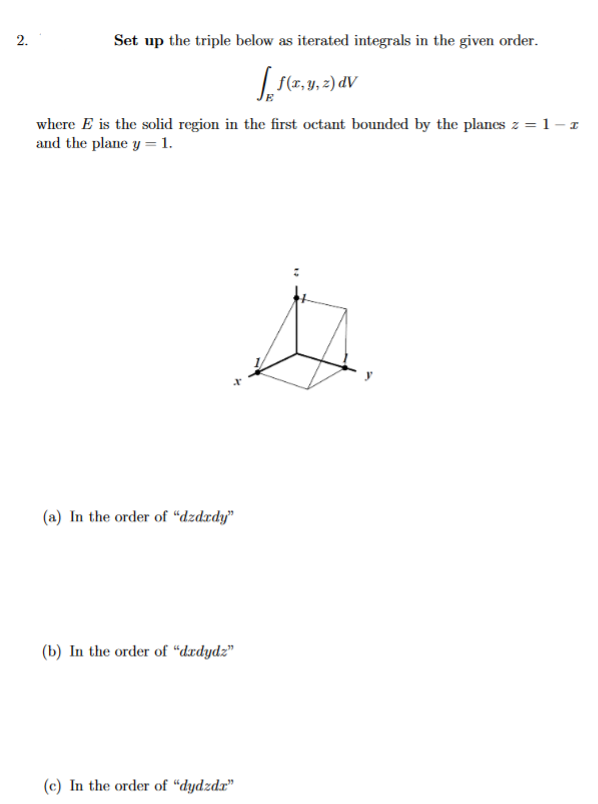 Solved 2. Set up the triple below as iterated integrals in | Chegg.com