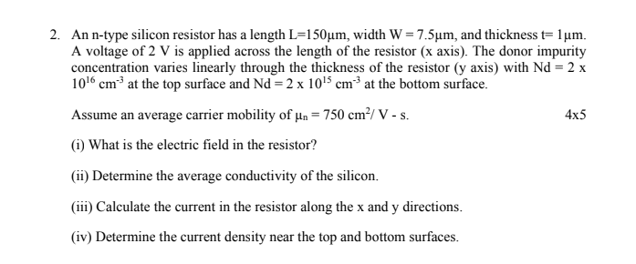 Solved 2. An n-type silicon resistor has a length L=150μm, | Chegg.com