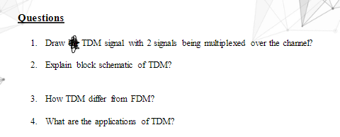 Solved Questions 1. Draw TDM signal with 2 signals being | Chegg.com