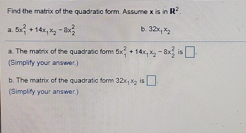 Solved Find the matrix of the quadratic form. Assume x is in | Chegg.com