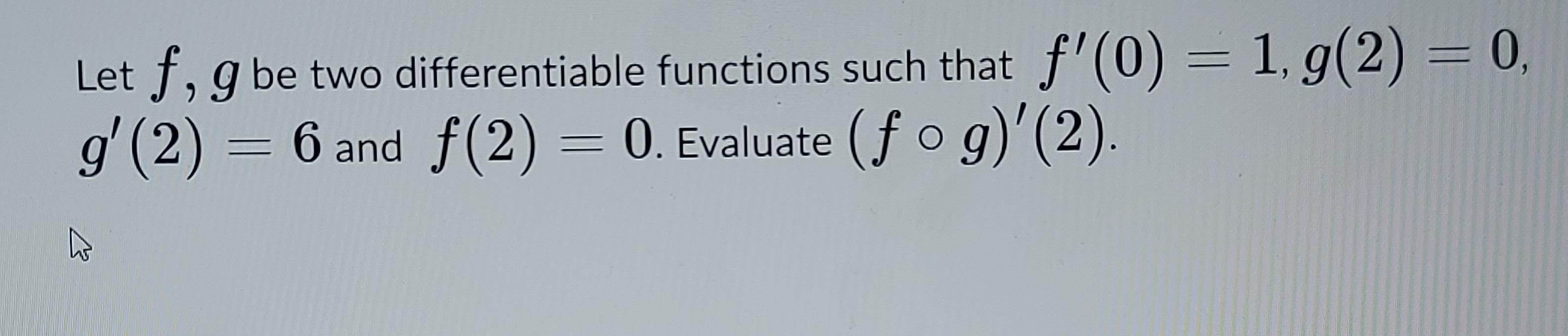Solved Let f,g be two differentiable functions such that | Chegg.com