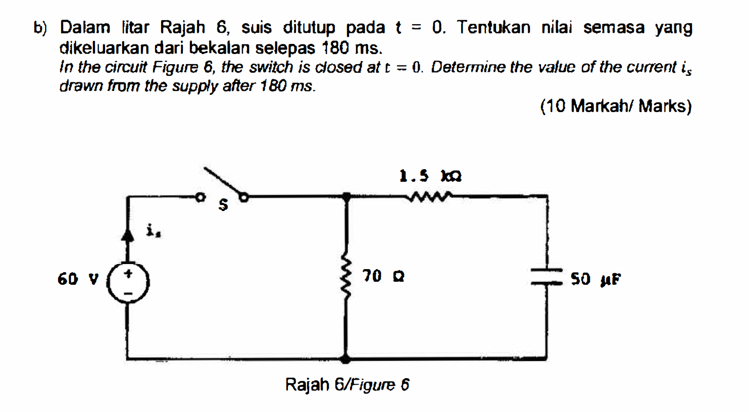 Solved b) Dalam litar Rajah 6, suis ditutup pada t = | Chegg.com