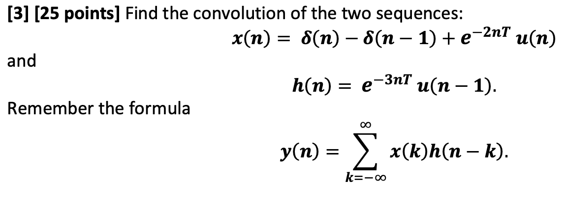 Solved = ) [3] [25 points) Find the convolution of the two | Chegg.com
