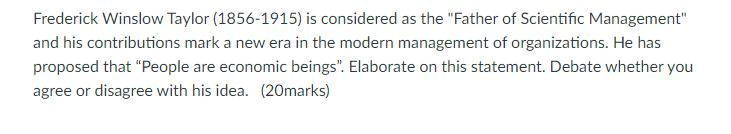 Solved Frederick Winslow Taylor (1856-1915) is considered as | Chegg.com