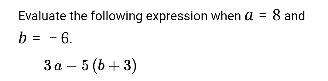 Solved Evaluate the following expression when a=8 and b=−6. | Chegg.com