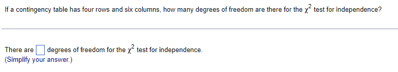 Solved If a contingency table has four rows and six columns, | Chegg.com