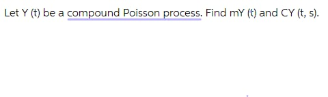 Solved Let Y (t) be a compound Poisson process. Find my (t) | Chegg.com