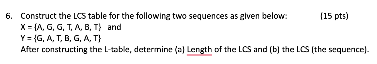 Solved 6. Construct the LCS table for the following two | Chegg.com