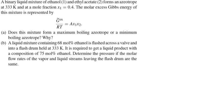 Solved A binary liquid mixture of ethanol (1) and ethyl | Chegg.com