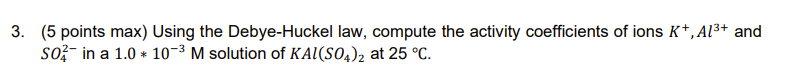 Solved (5 points max) Using the Debye-Huckel law, compute | Chegg.com