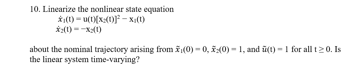 Solved 10. Linearize the nonlinear state equation *i(t) = | Chegg.com