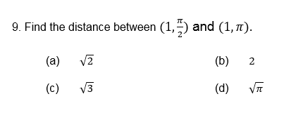 Solved 9. Find the distance between (1,2π) and (1,π) (a) 2 | Chegg.com