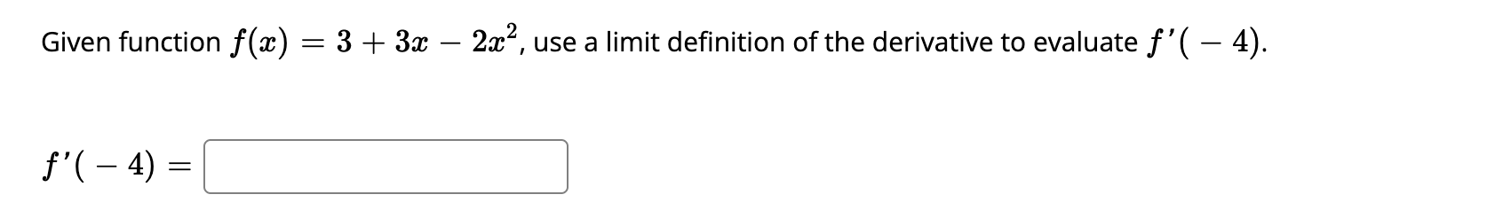 Solved Given function f(x)=3+3x−2x2, use a limit definition | Chegg.com