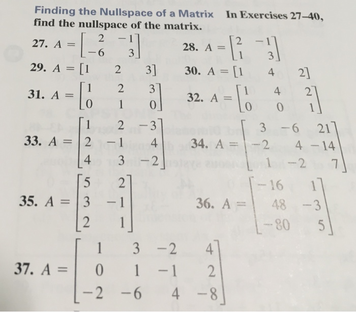 Solved Finding the Nullspace of a Matrix In Exercises 27-40, | Chegg.com