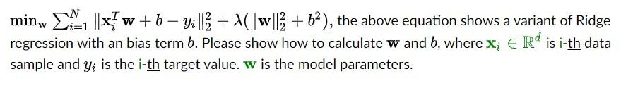 Solved minw∑i=1N∥∥xiTw+b−yi∥∥22+λ(∥w∥22+b2), the above | Chegg.com