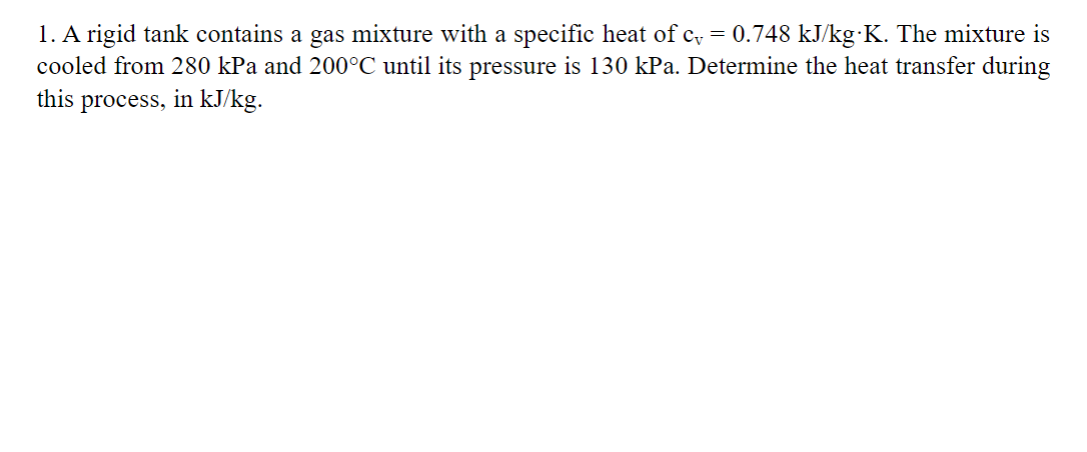Solved 1. A rigid tank contains a gas mixture with a | Chegg.com