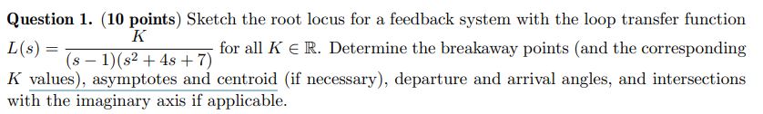 Solved Question 1.Sketch the root locus for a feedback | Chegg.com Solved Question 1.Sketch the root locus for a feedback | Chegg.com
