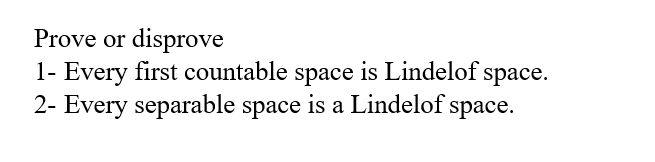 Solved Prove or disprove 1- Every first countable space is | Chegg.com