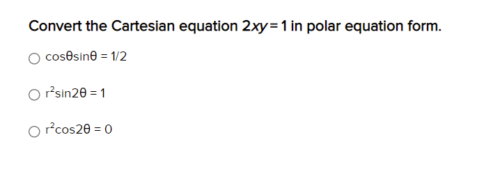 Solved Convert the Cartesian equation 2xy= 1 in polar | Chegg.com