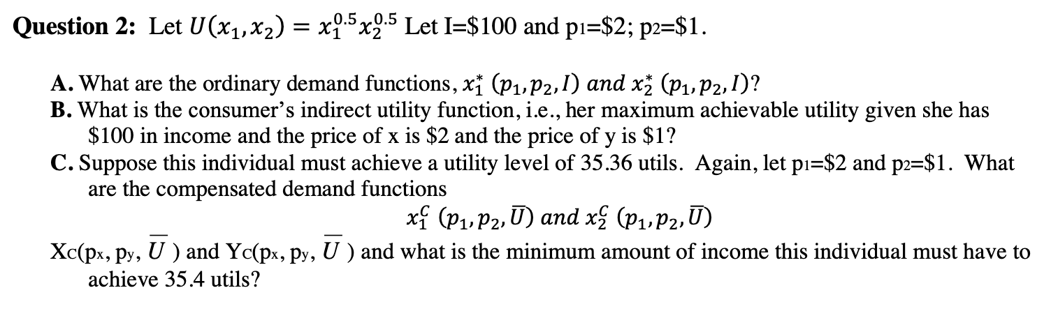 Solved Question 2: Let U(x1,x2) = x0.5x2.5 Let I=$100 and | Chegg.com
