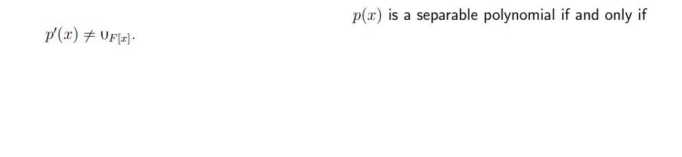 Solved p(x) is a separable polynomial if and only if p'(x) + | Chegg.com