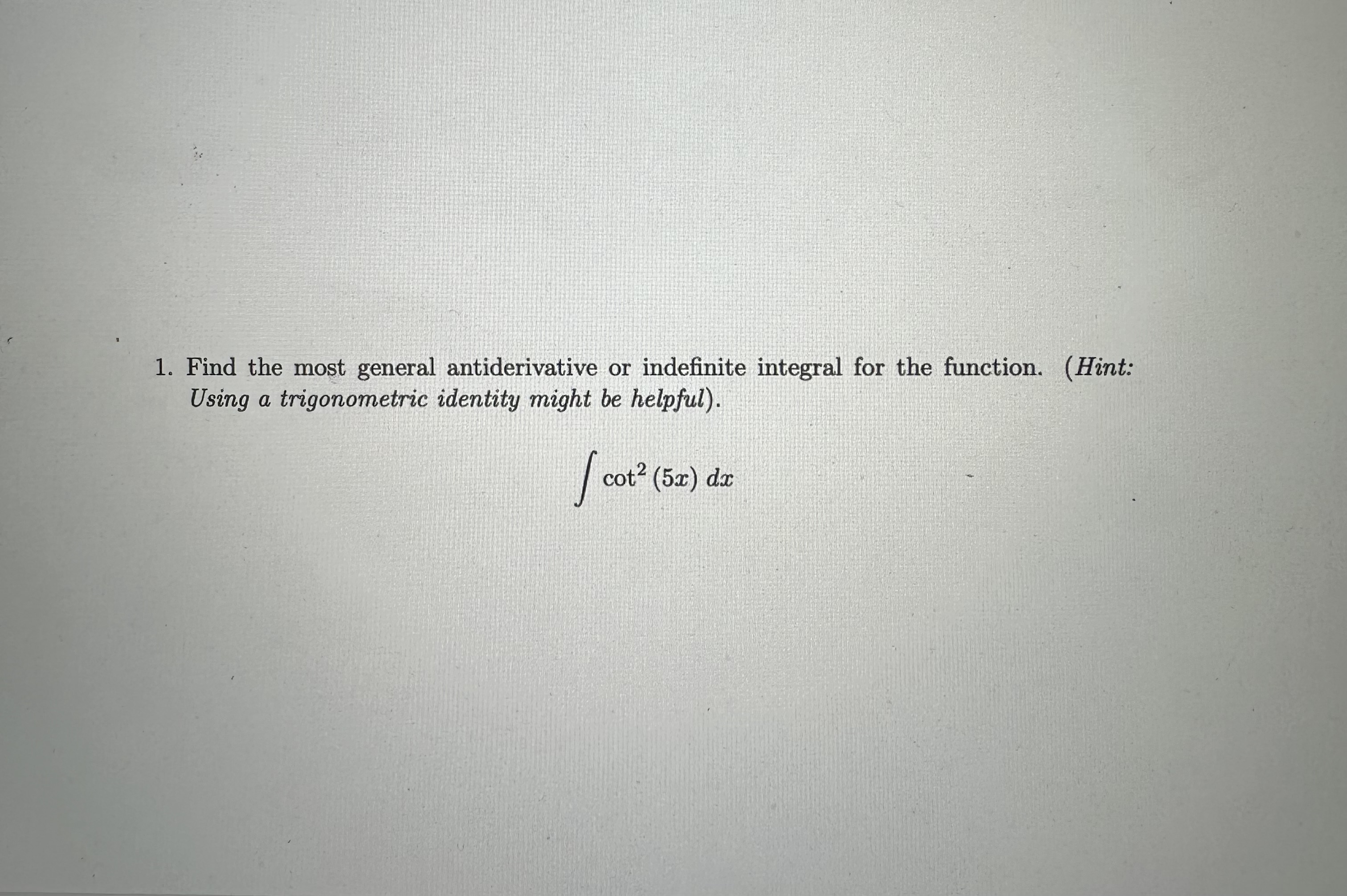 Solved 1. Find the most general antiderivative or indefinite | Chegg.com