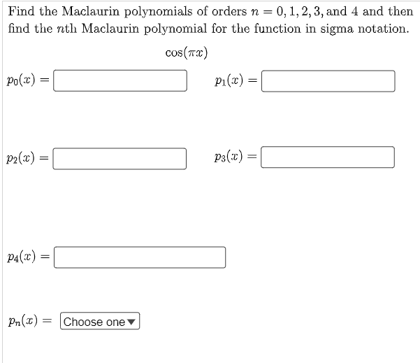 Solved = Find the Maclaurin polynomials of orders n = 0, 1, | Chegg.com