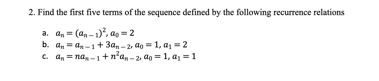Solved 2. Find the first five terms of the sequence defined | Chegg.com