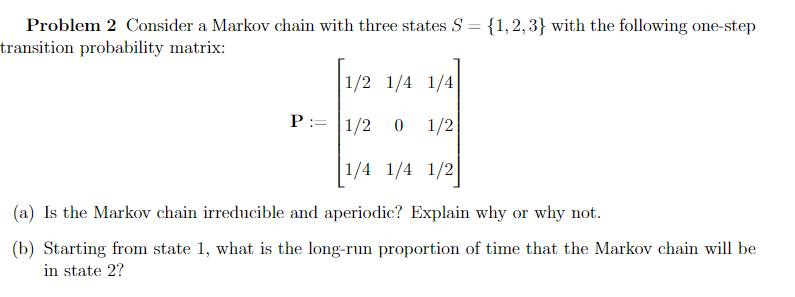 Solved Problem 2 Consider a Markov chain with three states S | Chegg.com