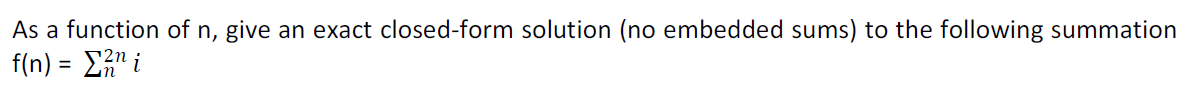Solved As a function of n, give an exact closed-form | Chegg.com