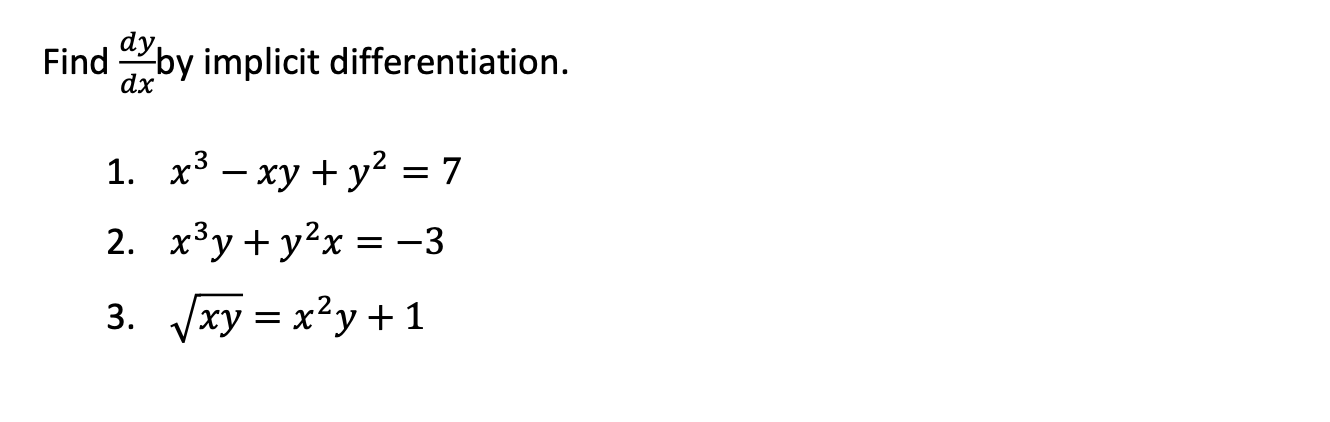 Solved Find by implicit differentiation. dx 1. x3 – xy + y2 | Chegg.com