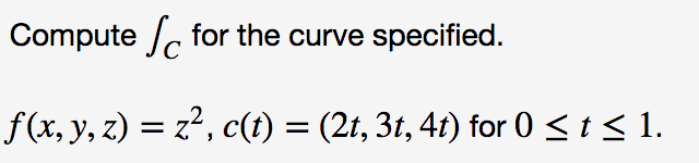 Solved Compute |for the curve specified f(x, y, z)-z2. c(t) | Chegg.com