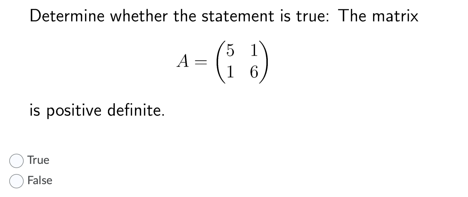Solved Determine whether the statement is true: The matrix 1 | Chegg.com