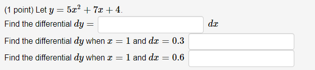 Solved 1 point) Let y=5x2+7x+4 Find the differential dy= dx | Chegg.com