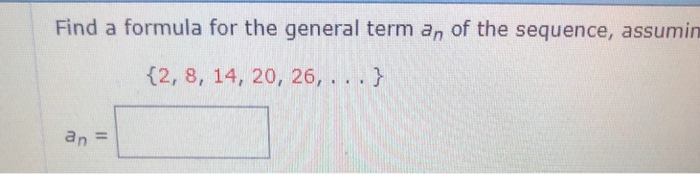 Solved Find a formula for the general term an of the | Chegg.com