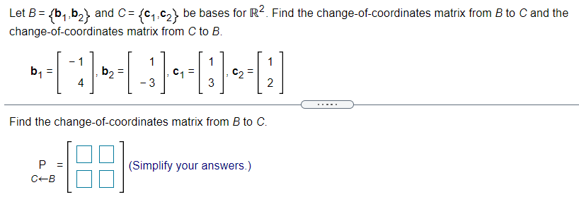 Solved Let B = {b1,b2} and C = {C1,C2} be bases for R2. Find | Chegg.com