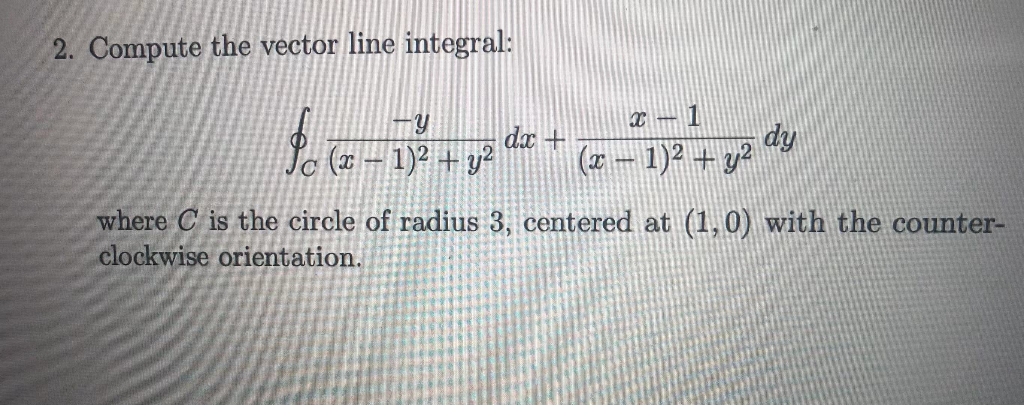 Solved 2. Compute the vector line integral: Dec-+ de+ (-1)27 | Chegg.com