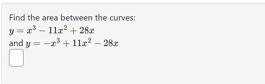Solved Find the area between the curves: y=x3−11x2+28x and | Chegg.com