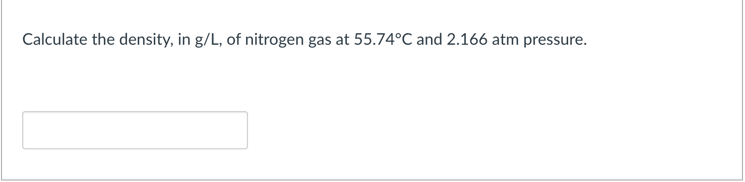 Solved Calculate the density, in gL, ﻿of nitrogen gas at | Chegg.com