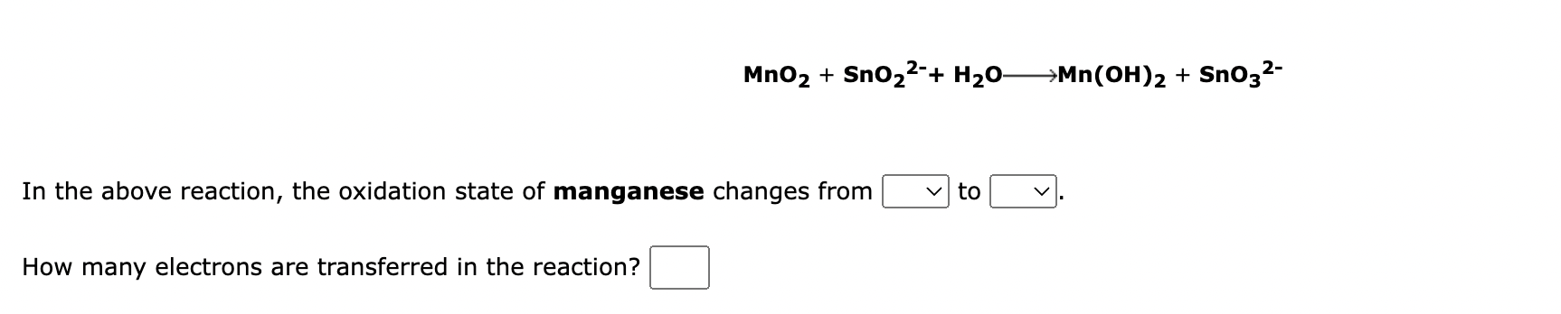 Solved MnO2+SnO22−+H2O Mn(OH)2+SnO32− In the above reaction, | Chegg.com