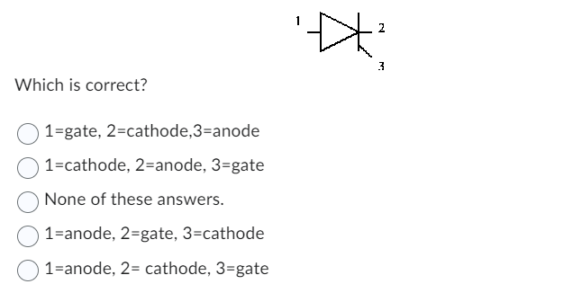 Solved Which is correct? 1= gate, 2= cathode, 3= anode 1 | Chegg.com