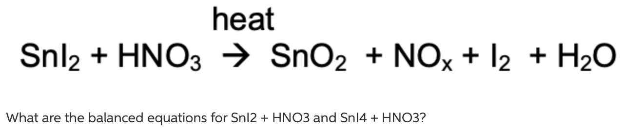 Solved heat Snl2 + HNO3 → SnO2 + NOx + 12 + H2O What are the | Chegg.com