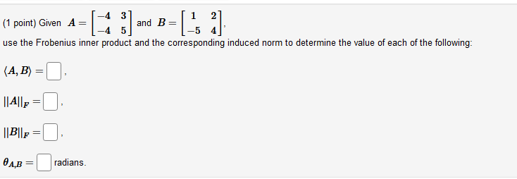 Solved -4 3 1 2 (1 point) Given A= and B= use the Frobenius | Chegg.com